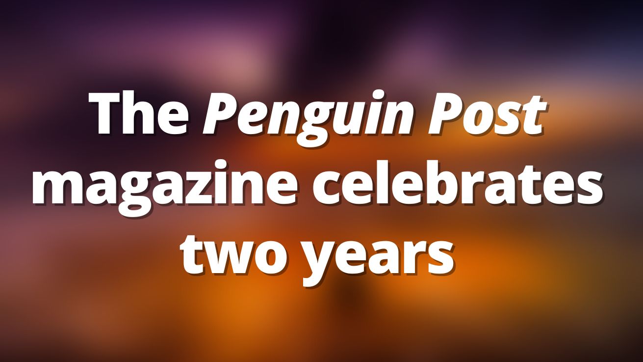 The Penguin Post magazine celebrates two years