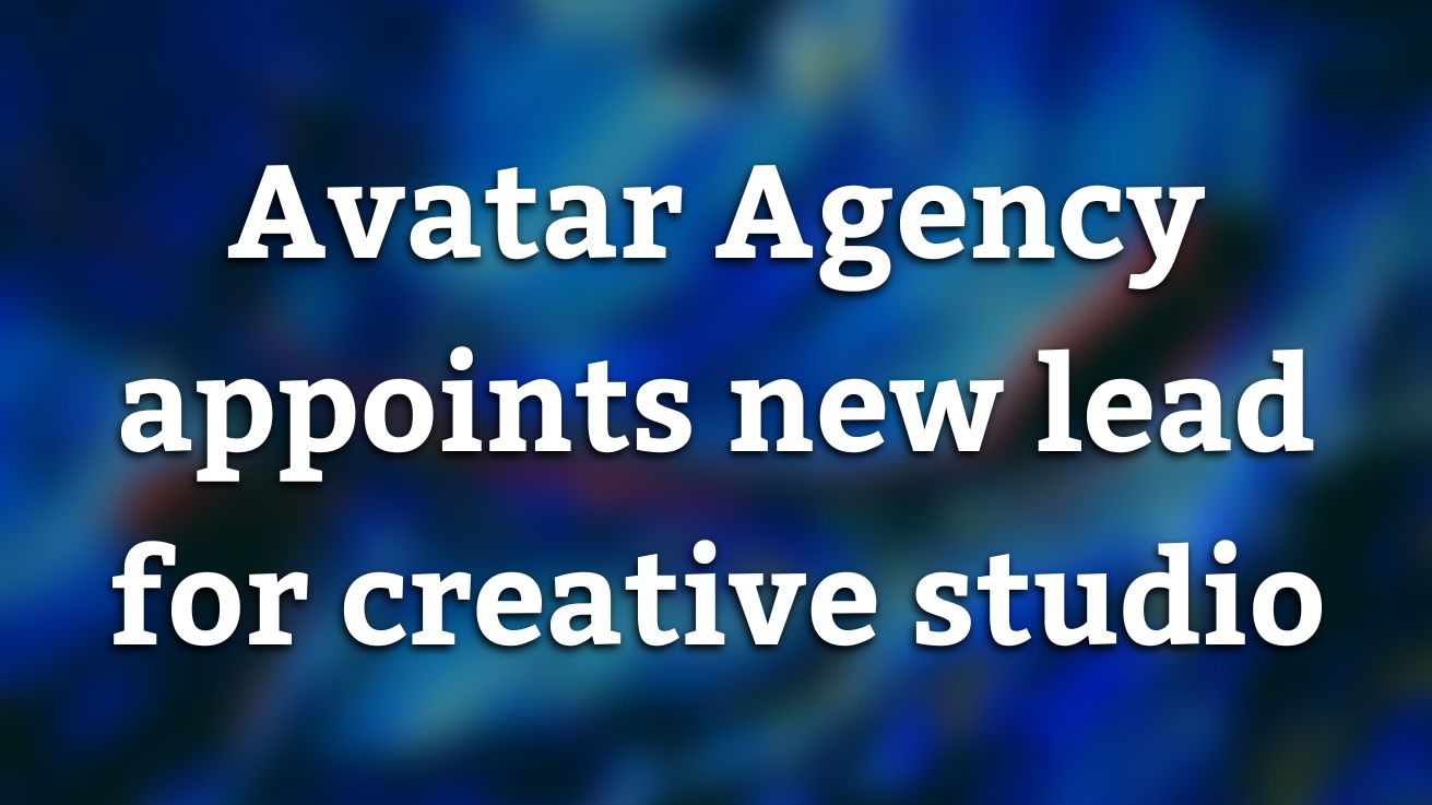 Avatar Agency appoints new lead for creative studio
