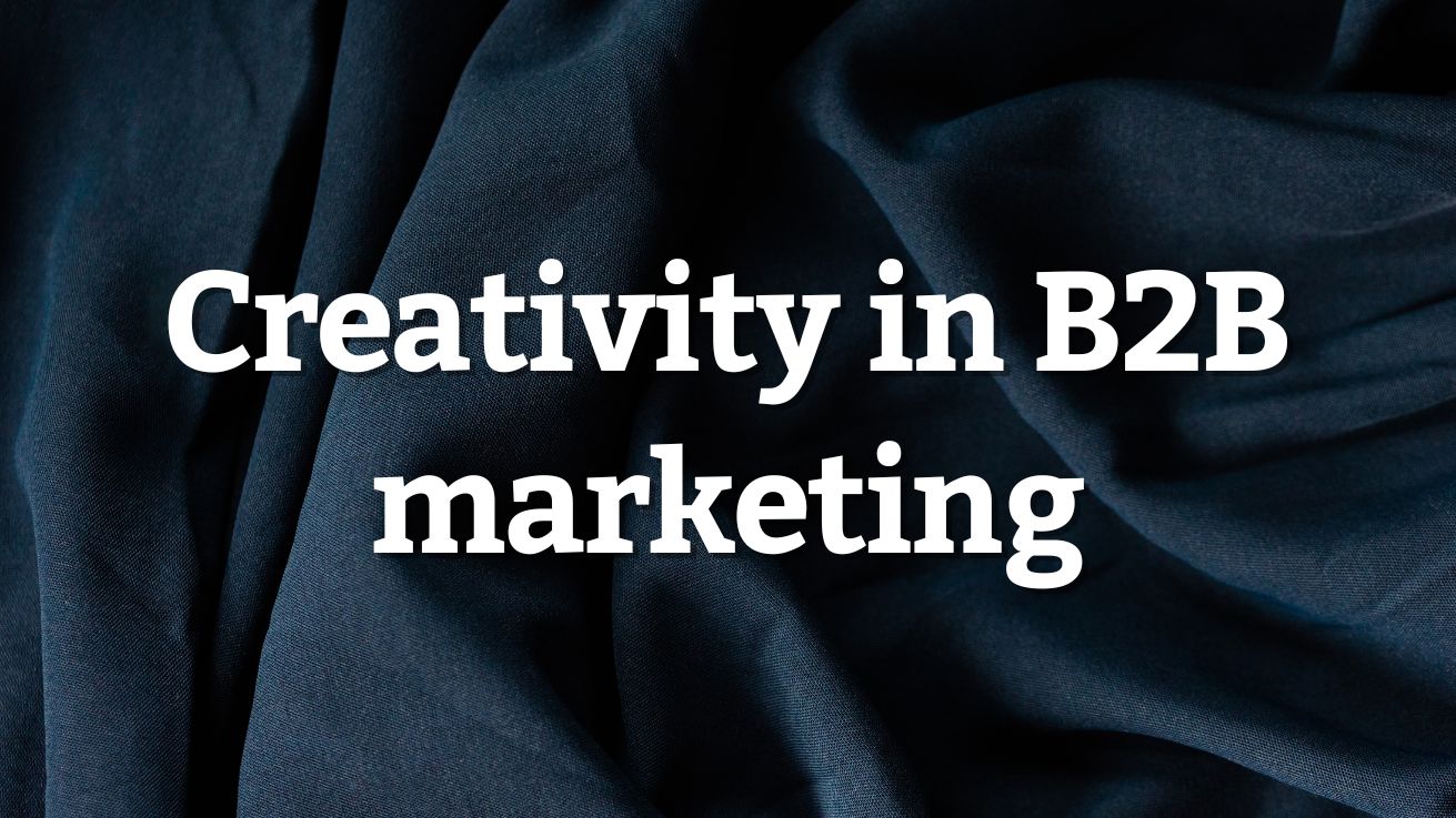 Creativity in B2B marketing