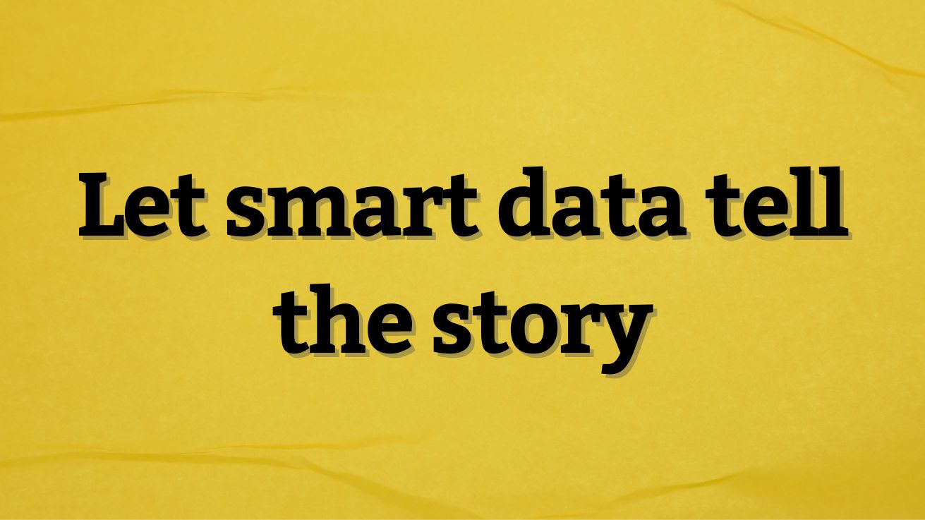 Let smart data tell the story