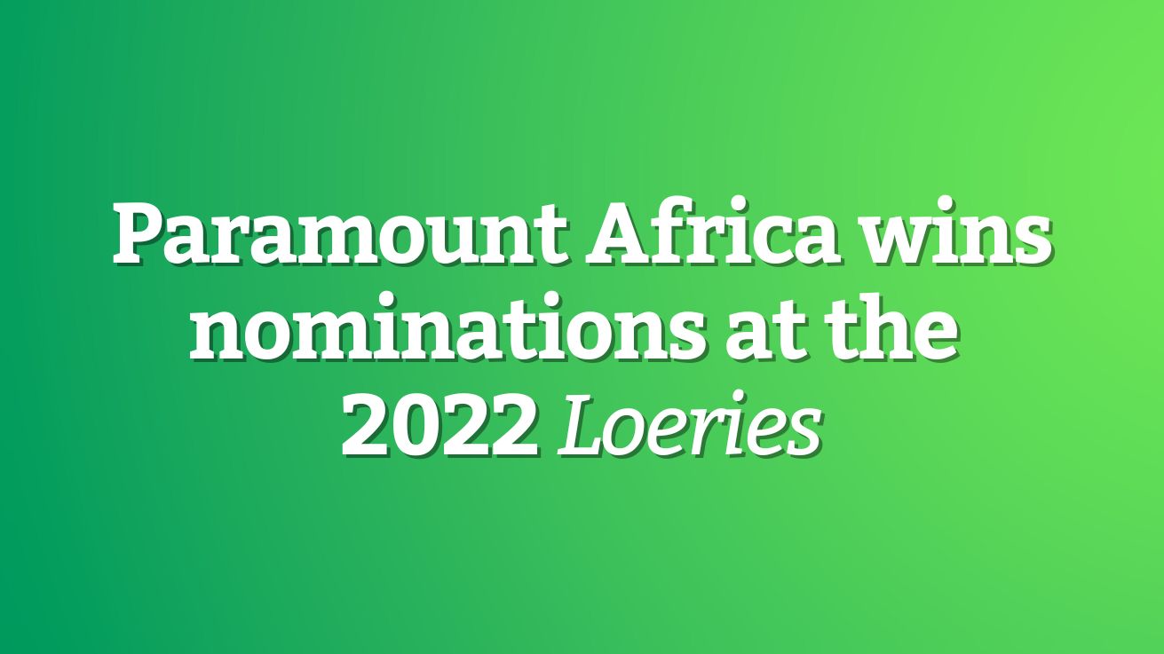 Paramount Africa wins nominations at the 2022 Loeries