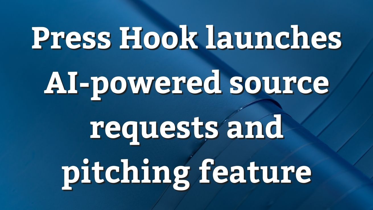 Press Hook launches AI-powered source requests and pitching feature
