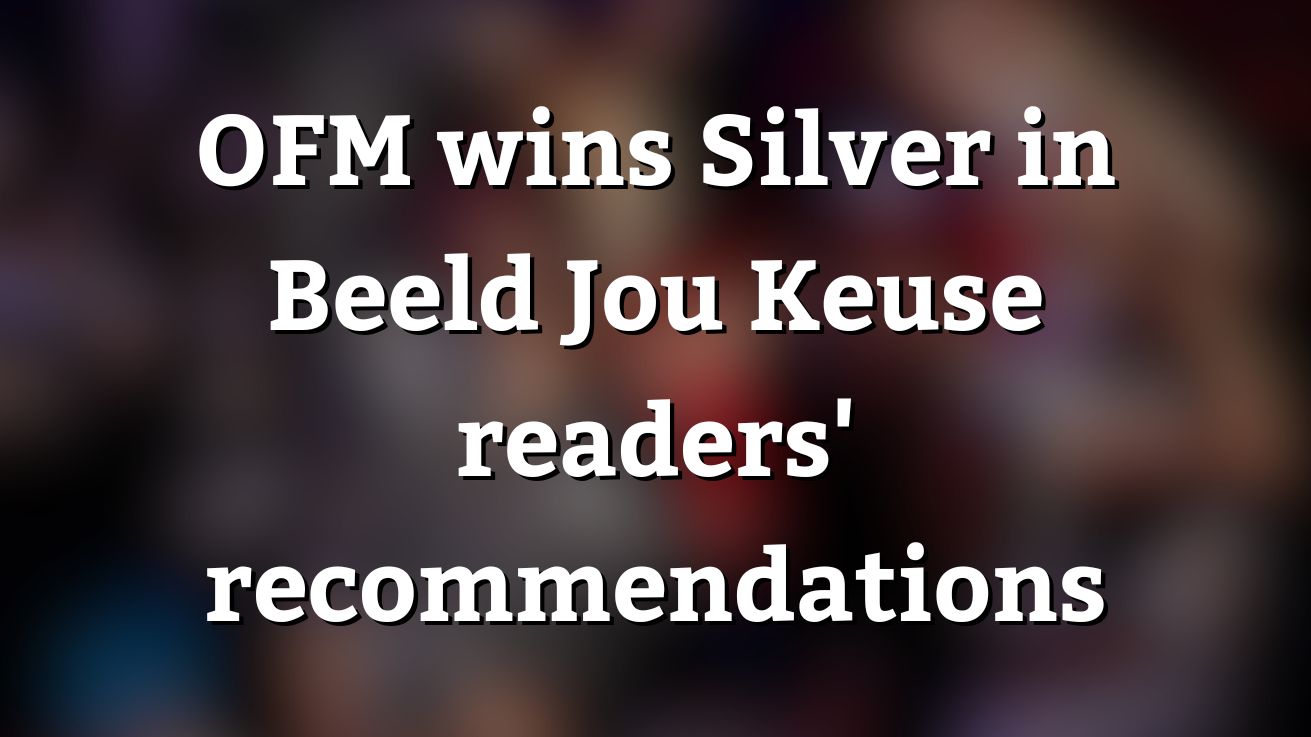 OFM wins Silver in Beeld Jou Keuse readers' recommendations