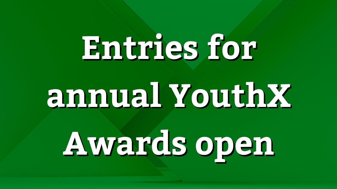 Entries for annual YouthX Awards open