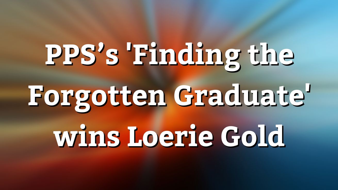 PPS’s 'Finding the Forgotten Graduate' wins Loerie Gold