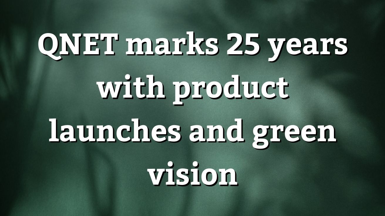QNET marks 25 years with product launches and green vision